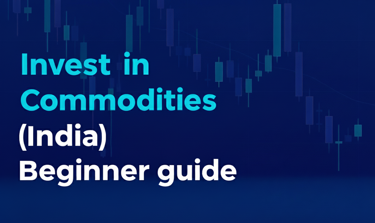 How to Invest in Commodities in India: Beginner’s Guide