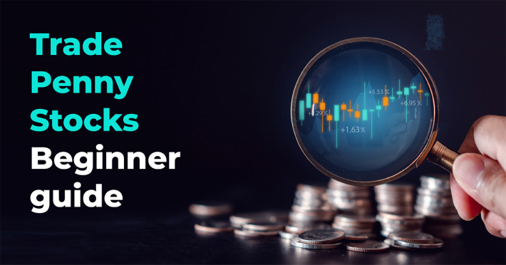 How to Trade Penny Stocks: Step-by-Step Guide for Beginners