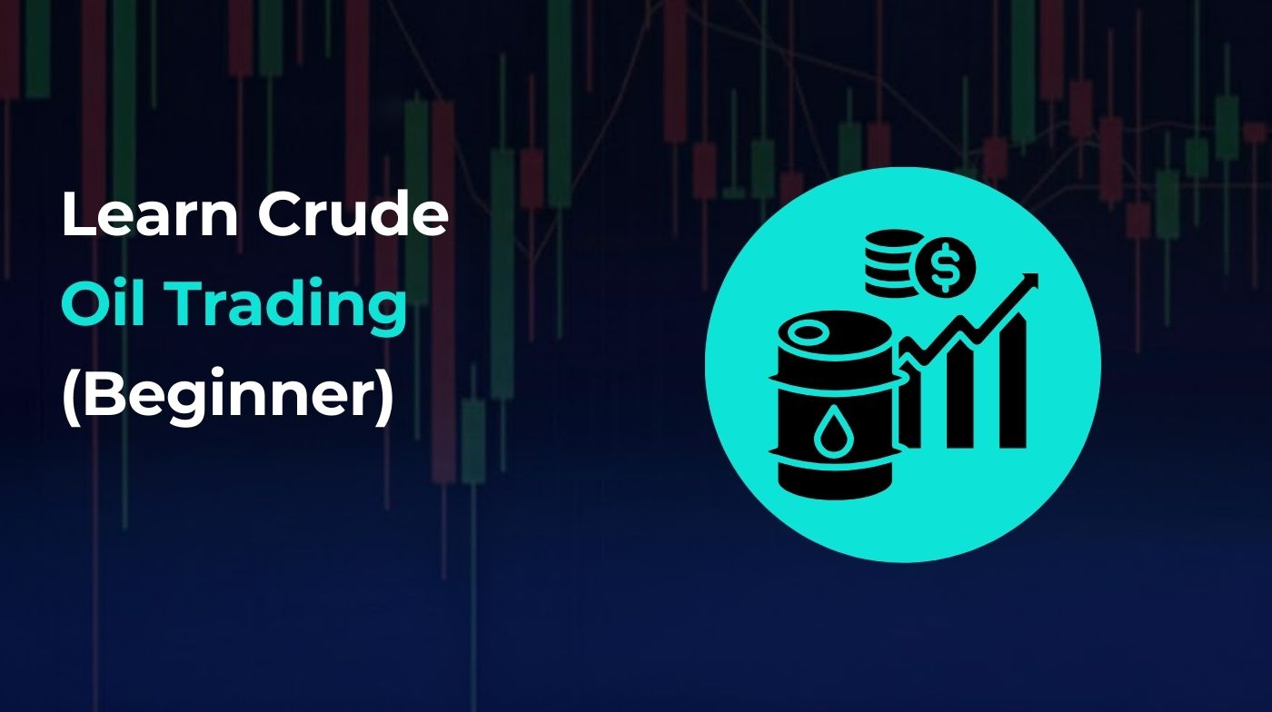 Learn Crude Oil Trading: A Complete Beginner Path